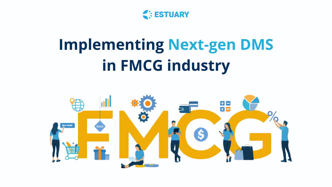 Implementing Next-gen DMS in FMCG Industry Implementing Next-gen DMS in FMCG Industry